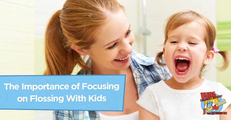 The Importance of Focusing on Flossing With Kids - Burg Childrens ...